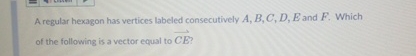 Solved A regular hexagon has vertices labeled consecutively | Chegg.com
