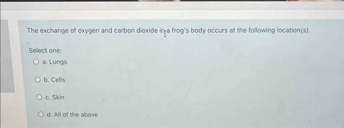 Solved The exchange of oxygen and carbon dioxide ira frog's | Chegg.com