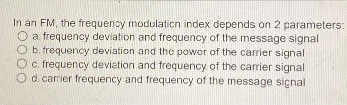 Solved In An Fm The Frequency Modulation Index Depends On 2