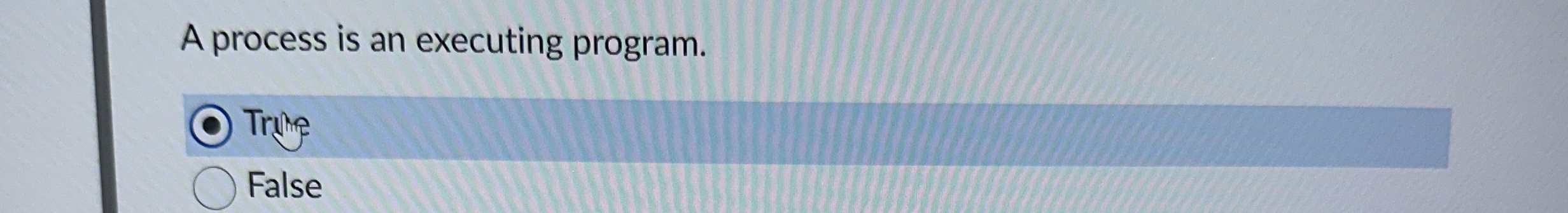 Solved A process is an executing program.TringFalse | Chegg.com