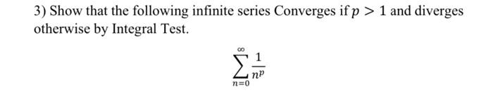 Solved 3) Show that the following infinite series Converges | Chegg.com