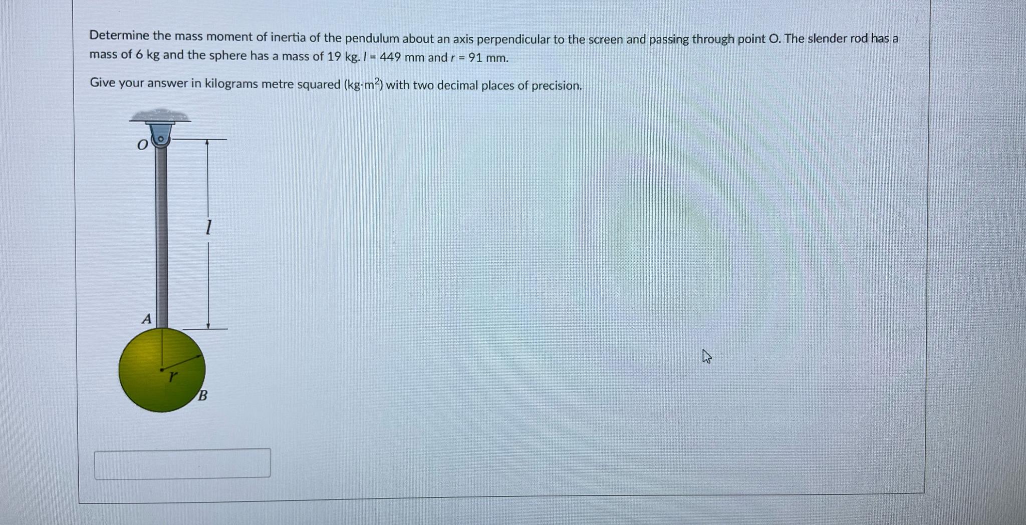 Solved Determine the mass moment of inertia of the pendulum | Chegg.com