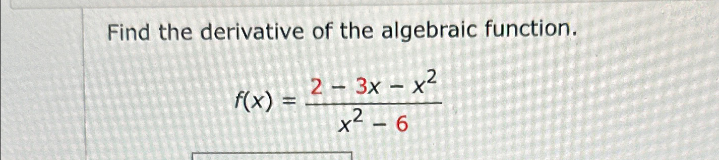 Solved Find the derivative of the algebraic | Chegg.com