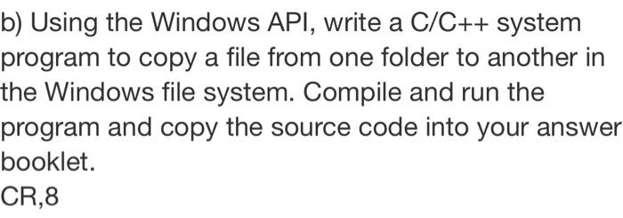 Solved B Using The Windows API Write A C C System Chegg