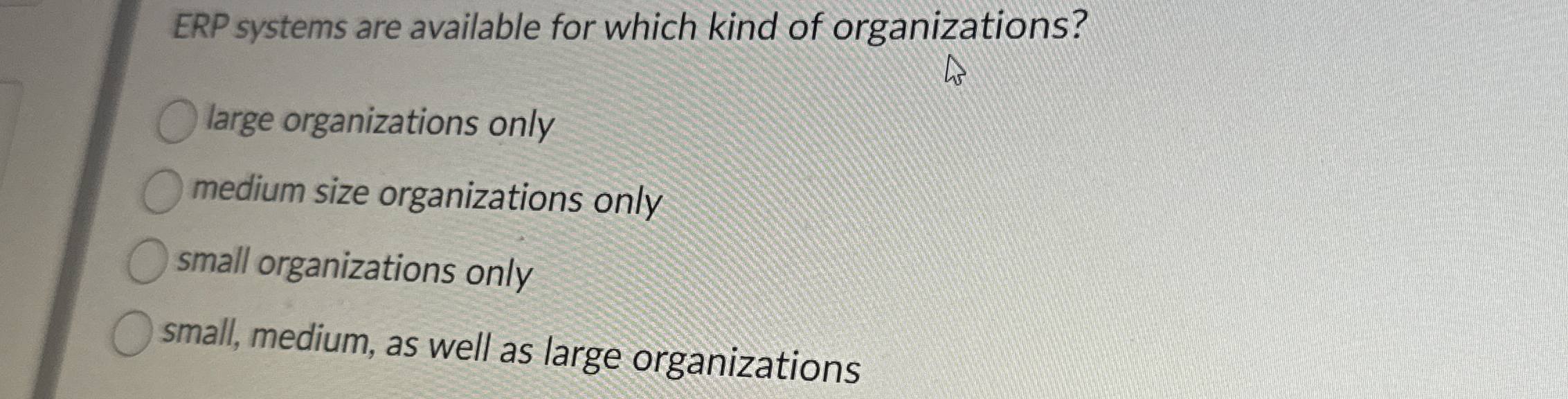 Solved ERP systems are available for which kind of | Chegg.com
