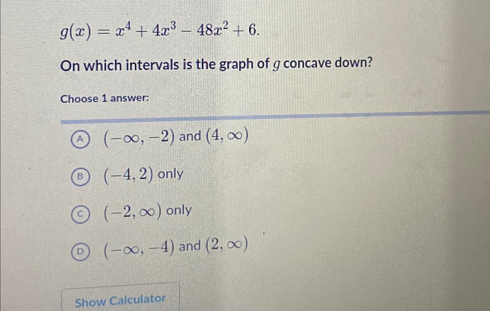 Solved g(x)=x4+4x3-48x2+6On which intervals is the graph of | Chegg.com