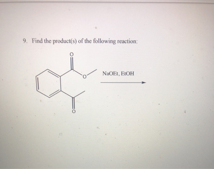 Solved 9. Find the product(s) of the following reaction: | Chegg.com
