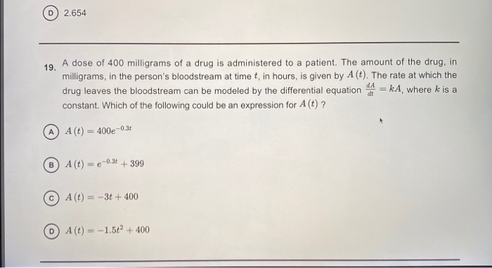 Solved 0 2.654 19. A dose of 400 milligrams of a drug is | Chegg.com