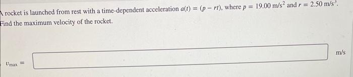 Solved rocket is launched from rest with a time-dependent | Chegg.com