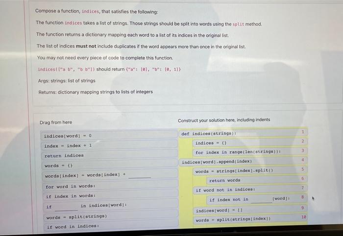 Solved Compose a function, indices, that satisfies the | Chegg.com