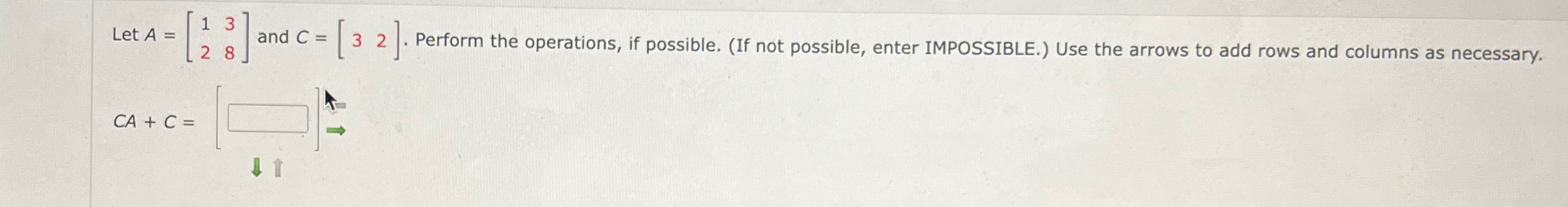 Solved Let A=[1328] ﻿and C=[32]. ﻿Perform the operations, if | Chegg.com