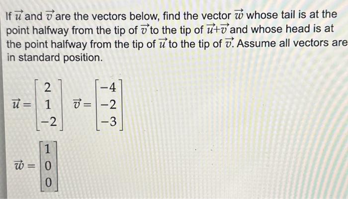 Solved If u and v are the vectors below, find the vector w | Chegg.com