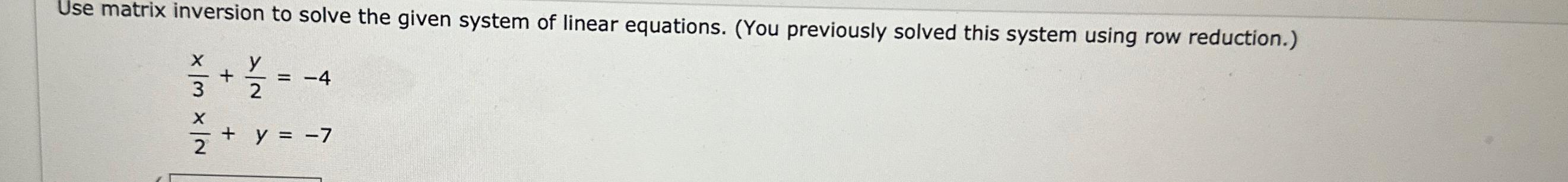 Solved Use matrix inversion to solve the given system of | Chegg.com