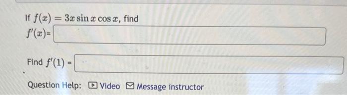 Solved If f(x)=3xsinxcosx, find f′(x)= Find f′(1)If | Chegg.com