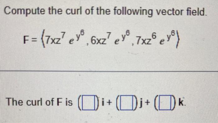 Solved Compute the curl of the following vector field. | Chegg.com