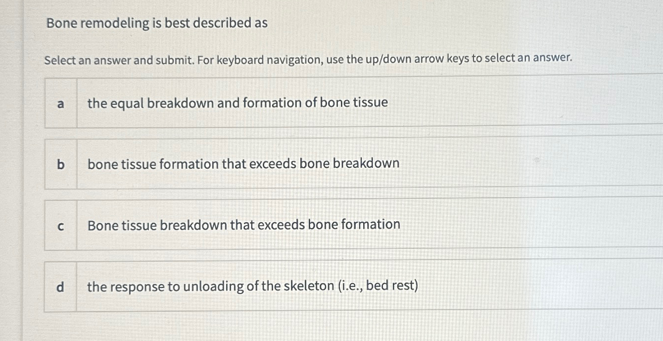 Solved Bone remodeling is best described asSelect an answer | Chegg.com