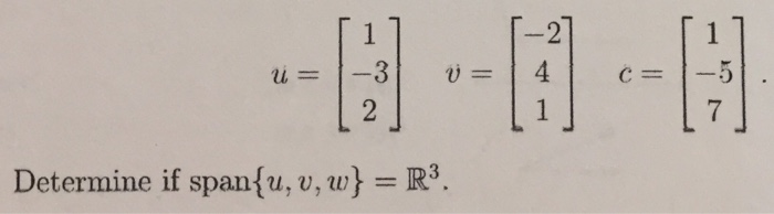 Solved [17 1-2 -3 v= 4 u= c = 12 Determine if span{u, v, w} | Chegg.com