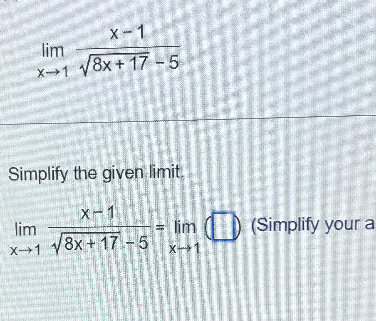 Solved limx→1x-18x+172-5Simplify the given limit. | Chegg.com