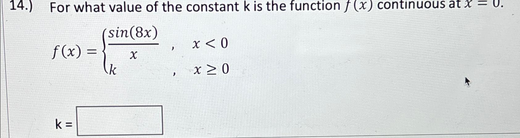 Solved 14.) ﻿For what value of the constant k ﻿is the | Chegg.com