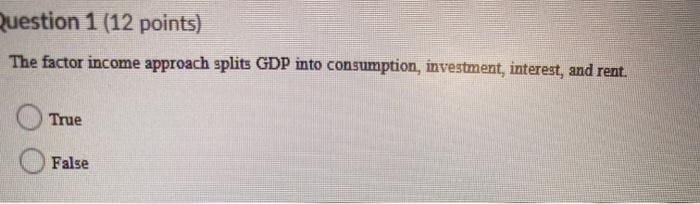 Solved Question 1 (12 points) The factor income approach | Chegg.com