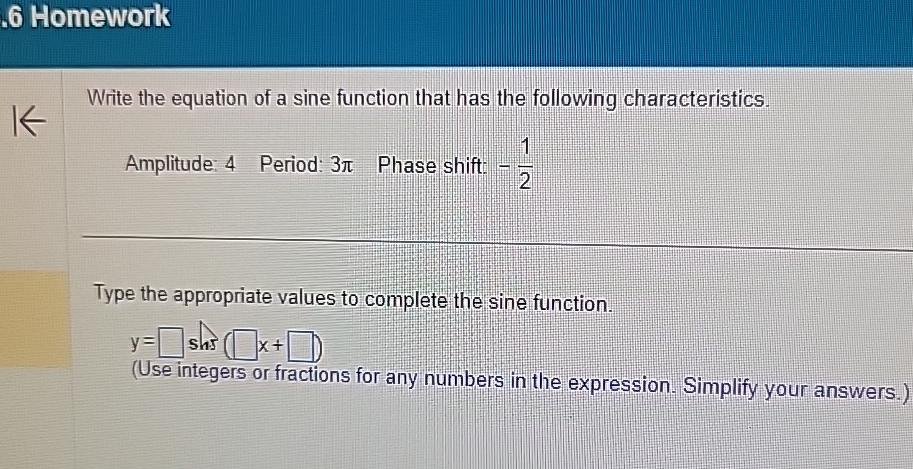 Solved 6 ﻿HomeworkWrite the equation of a sine function that | Chegg.com