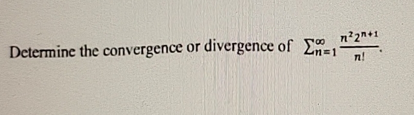 Solved Determine the convergence or divergence of | Chegg.com