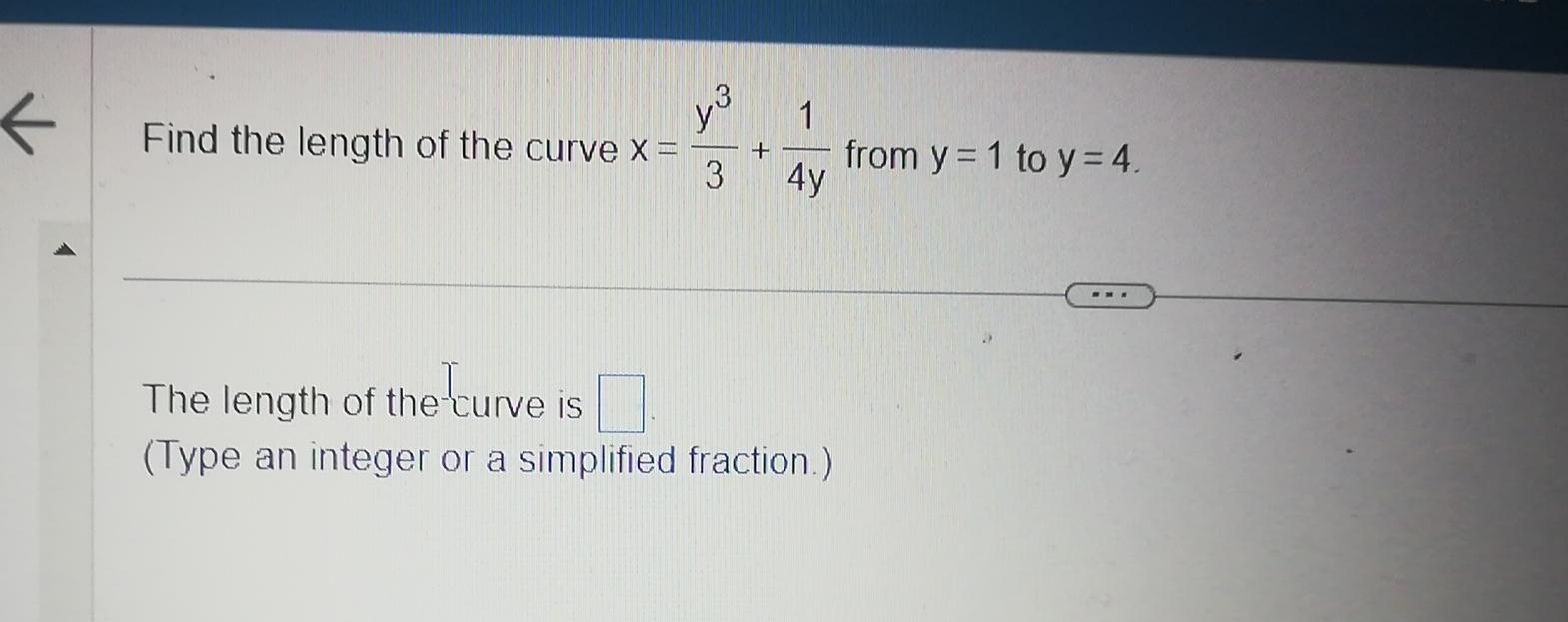 Solved Find the length of the curve x=y33+14y ﻿from y=1 ﻿to | Chegg.com