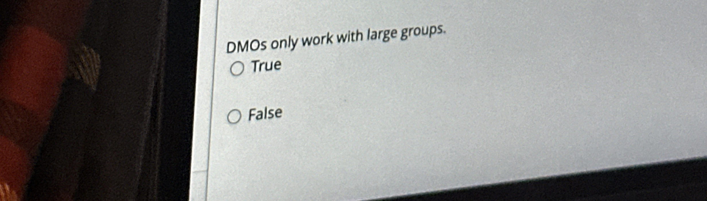 Solved DMOs only work with large groups.True ﻿False | Chegg.com