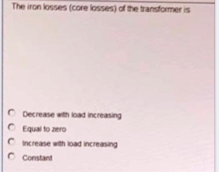 Solved The iron losses (core losses) of the transformer is | Chegg.com