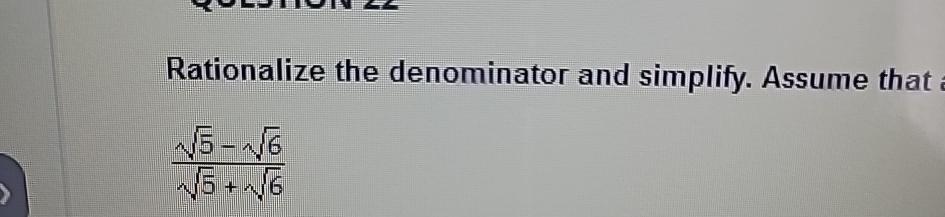 Solved Rationalize the denominator and simplify. Assume | Chegg.com