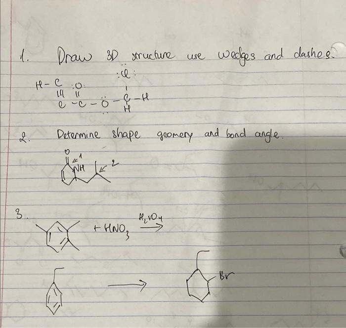 Solved 1. Draw 3D structure use wedges and dashes. H−C=0:l¨: | Chegg.com