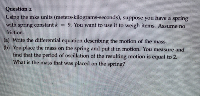 Solved Question 2 Using the mks units | Chegg.com