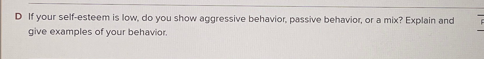 Solved D If your self-esteem is low, do you show aggressive | Chegg.com
