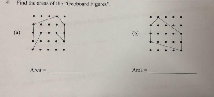 Solved 4. Find the areas of the “Geoboard Figures". (a) (b) | Chegg.com