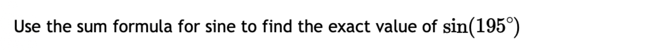 Solved Use the sum formula for sine to find the exact value | Chegg.com