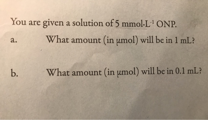 Solved You are given a solution of 5 mmol.L' ONP. What | Chegg.com