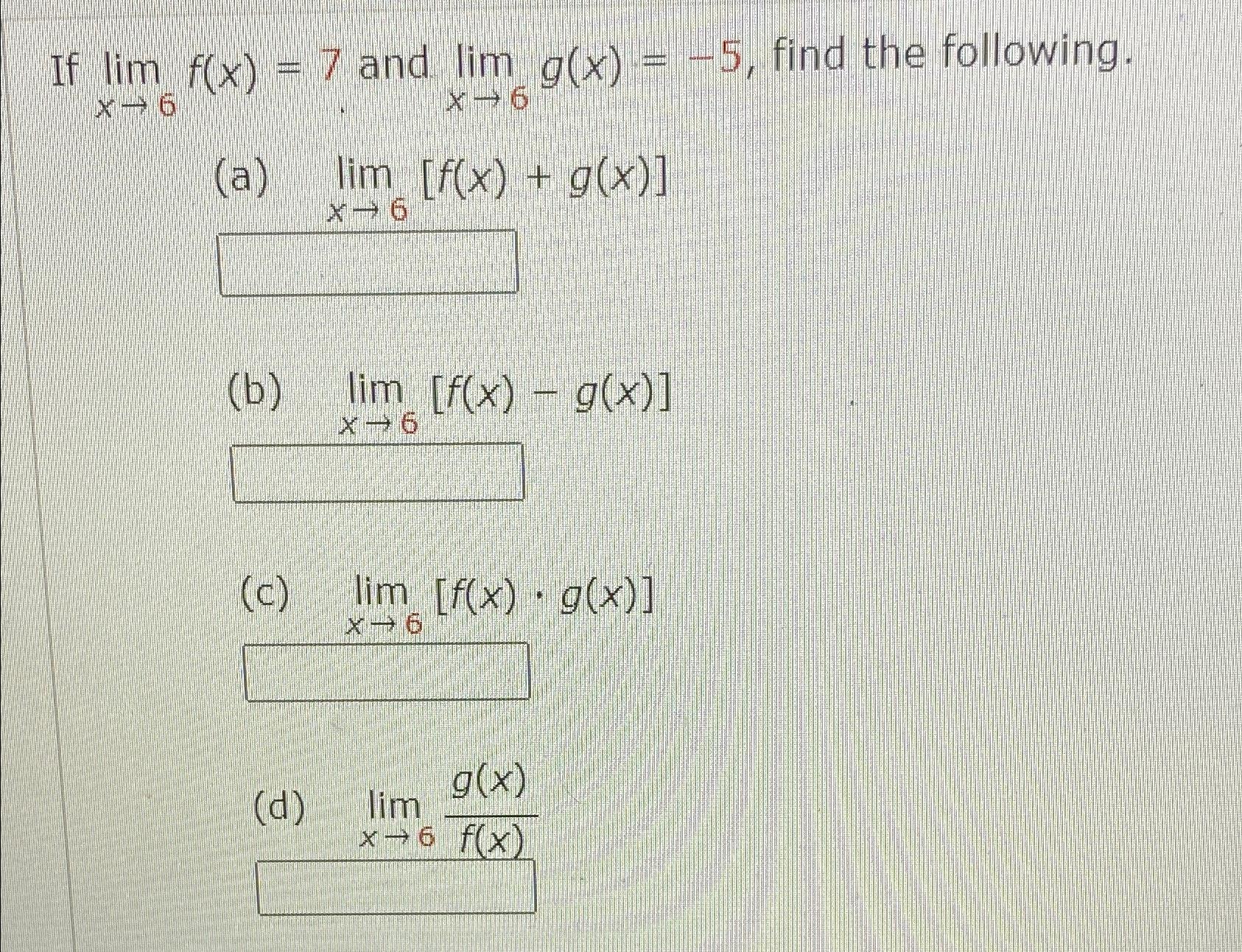 Solved If limx→6f(x)=7 ﻿and limx→6g(x)=-5, ﻿find the | Chegg.com