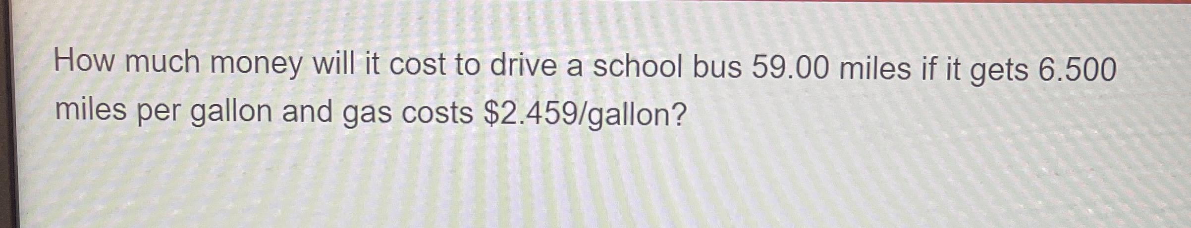 Solved How much money will it cost to drive a school bus | Chegg.com