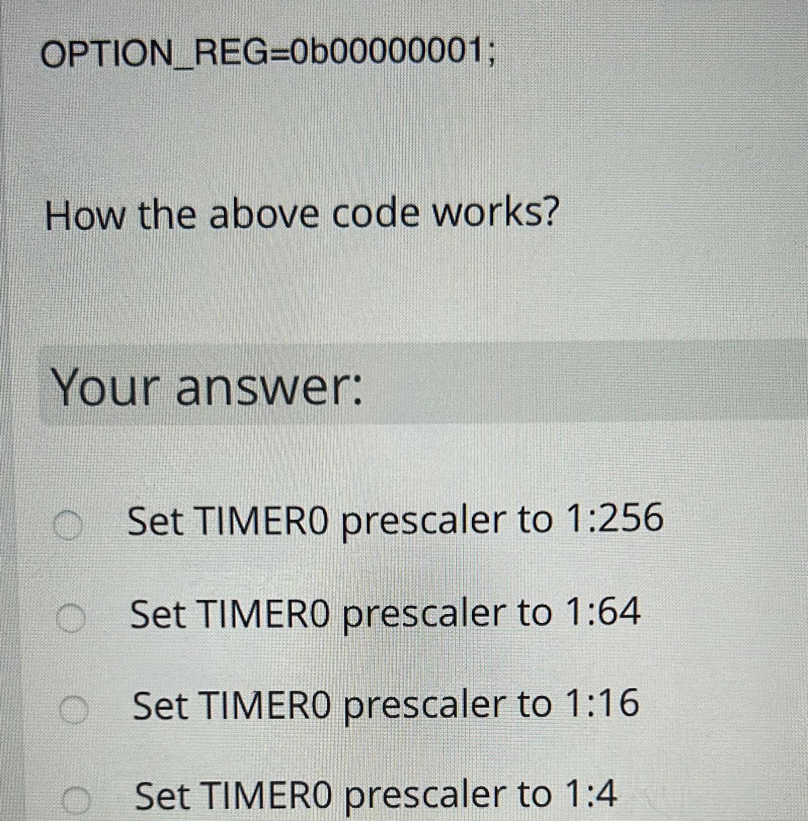 Solved OPTION_REG=0b00000001;How the above code works?Your | Chegg.com