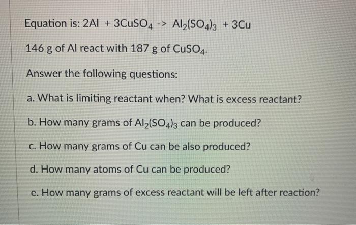 Solved Equation is: 2Al + 3CuSO4 Al2(SO4)3 + 3Cu 146 g of Al | Chegg.com