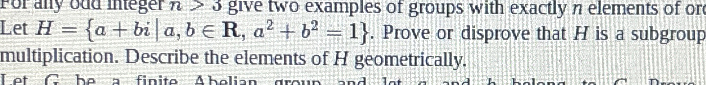Let H={a+bi|a,binR,a2+b2=1}. ﻿Prove or disprove that | Chegg.com