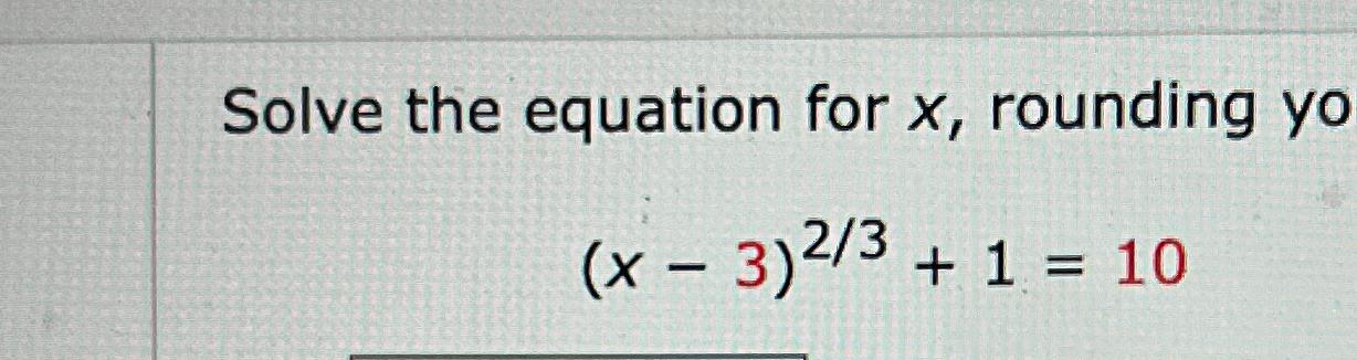 Solved Solve the equation for x,(x-3)23+1=10 | Chegg.com