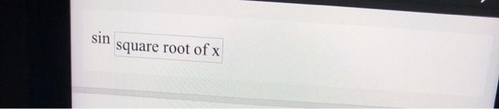Solved sin square root of x | Chegg.com
