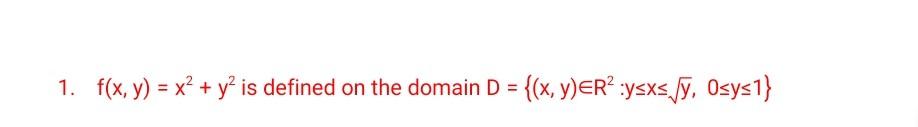 Solved 1. f(x,y)=x2+y2 is defined on the domain | Chegg.com