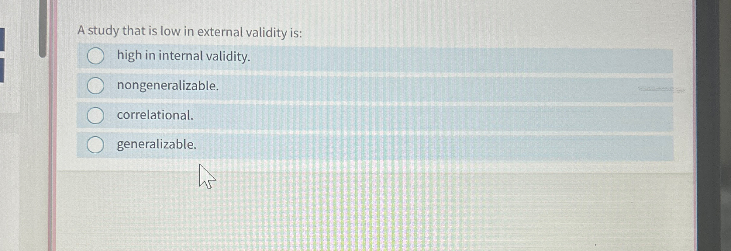 Solved A study that is low in external validity is:high in | Chegg.com