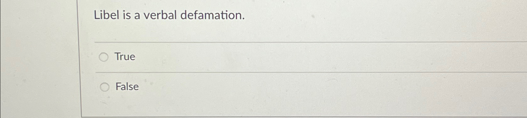 Solved Libel is a verbal defamation.True ﻿False | Chegg.com