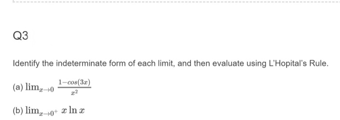 Solved Q3 Identify the indeterminate form of each limit, and | Chegg.com