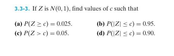 Solved 3.3-3. If Z is N(0,1), find values of c such that (a) | Chegg.com