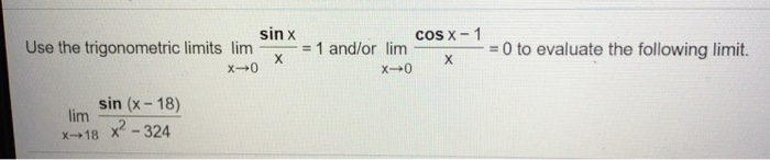 Solved sin x Use the trigonometric limits lim COS X-1 - 1 | Chegg.com