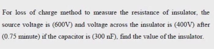 Solved For loss of charge method to measure the resistance | Chegg.com